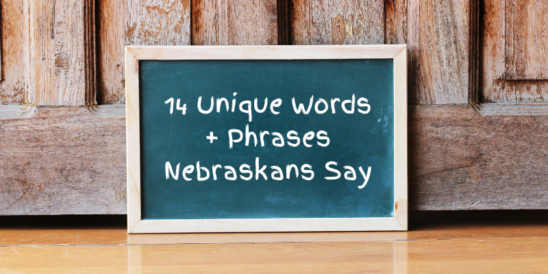 14 Unique Words + Phrases Nebraskans Say - The Dodge Voice - Omaha